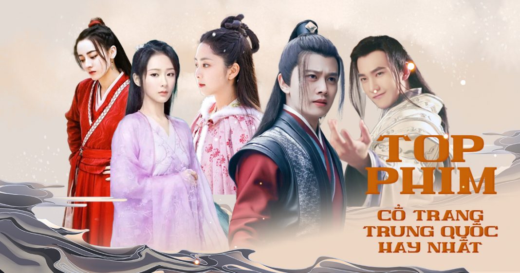 Top 35 phim cổ trang Trung Quốc mới hay nhất - Divine News