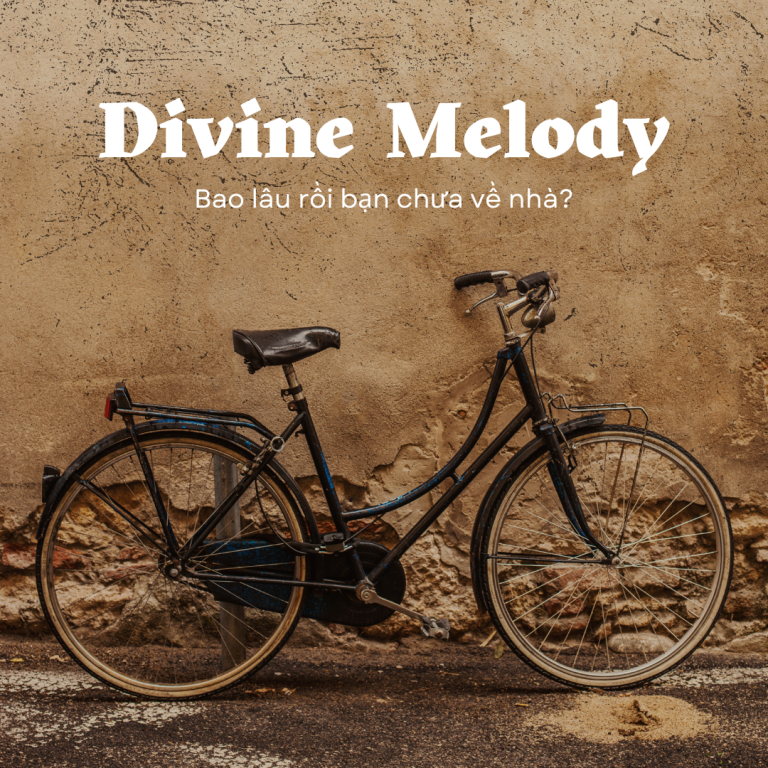 Divine Melody #1: Đã bao lâu rồi bạn chưa về nhà?